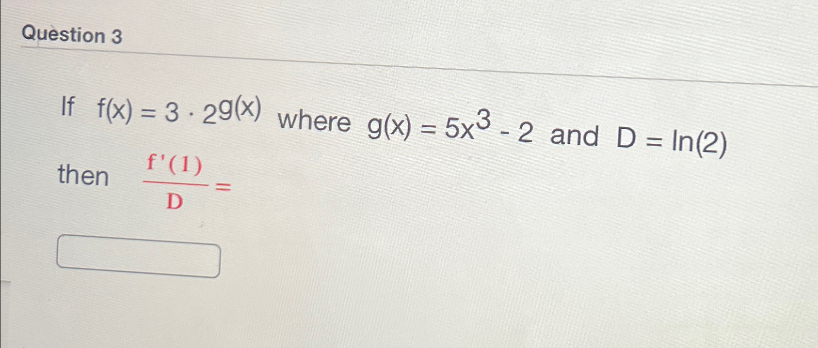 Solved Question 3If f(x)=3*2g(x) ﻿where g(x)=5x3-2 ﻿and | Chegg.com
