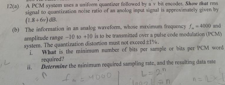 Solved 12(a) A PCM system uses a uniform quantizer followed | Chegg.com