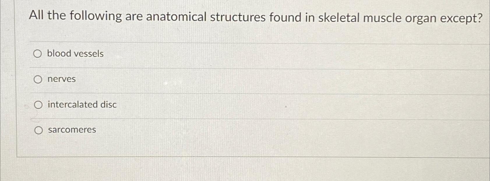 Solved All the following are anatomical structures found in | Chegg.com