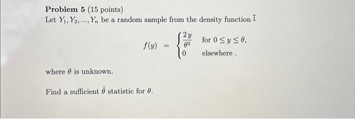 Problem 5 ( 15 points) Let Y1,Y2,…,Yn be a random | Chegg.com