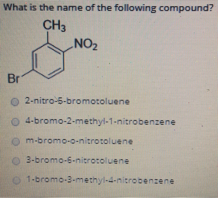 Solved What is the name of the following compound? CH3 _NO2 | Chegg.com