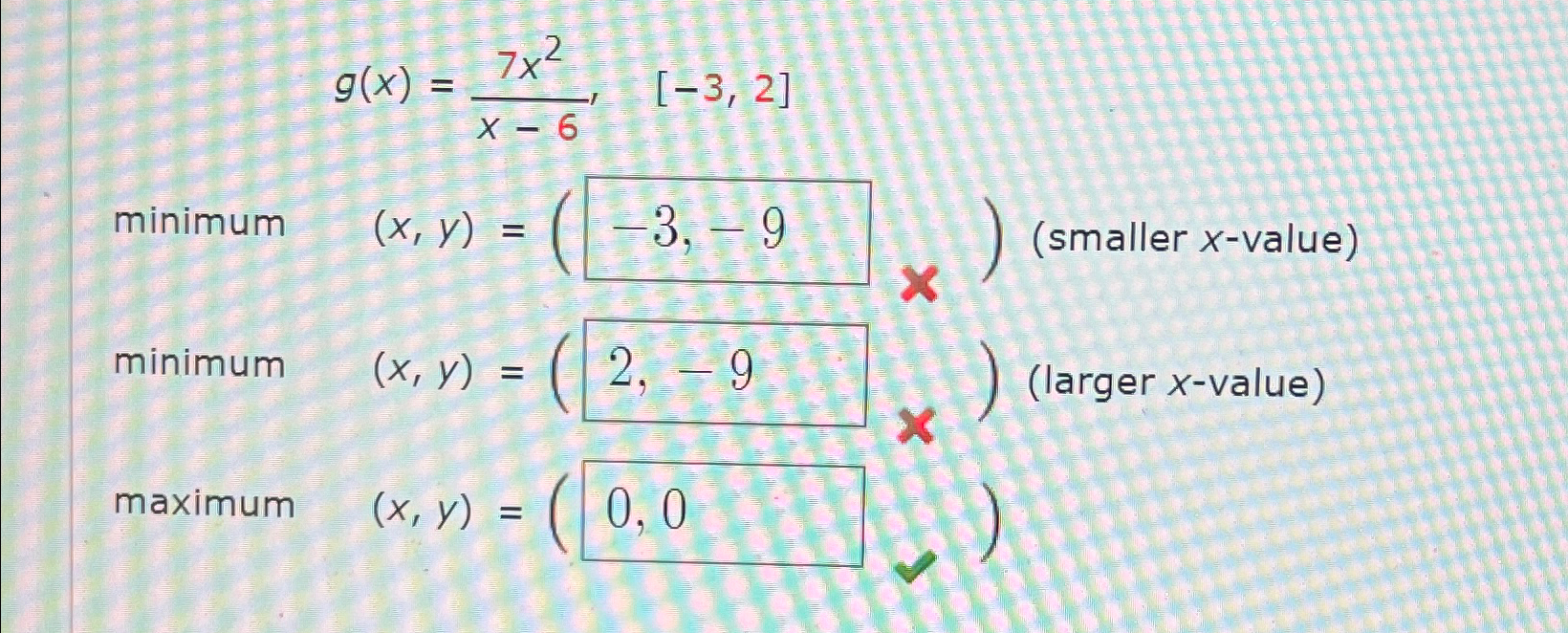 Solved g(x)=7x2x-6,[-3,2]minimum (x,y)=( ) (smaller | Chegg.com