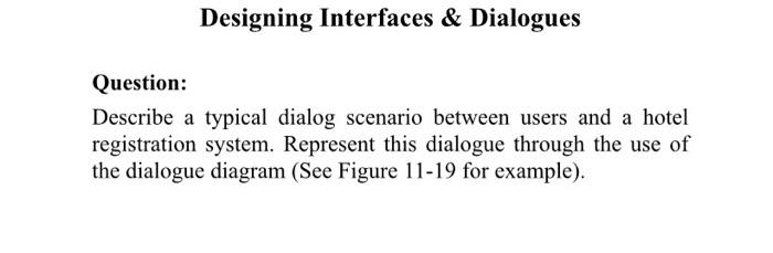 Designing Interfaces & Dialogues Question: Describe a | Chegg.com