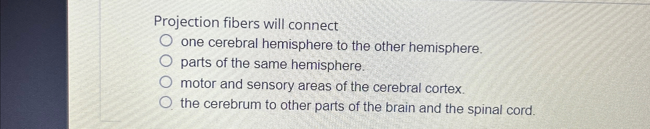 Solved Projection fibers will connectq, ﻿one cerebral | Chegg.com