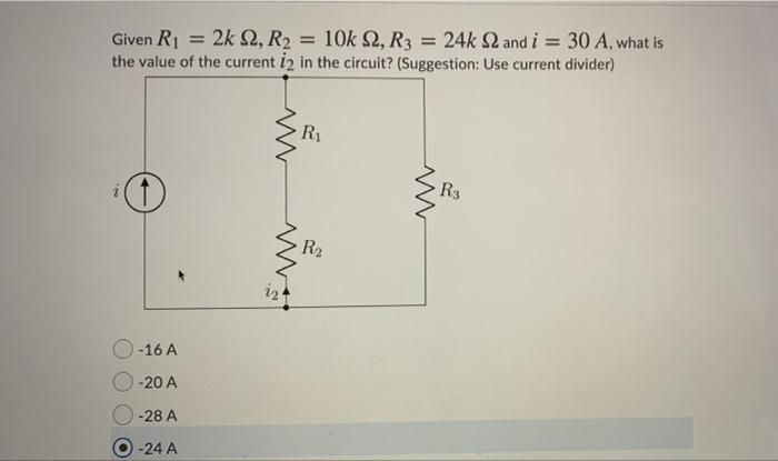 Solved = Given R1 2k Ω, R2 = 10k 82, R3 = 24 22 and i = 30 | Chegg.com