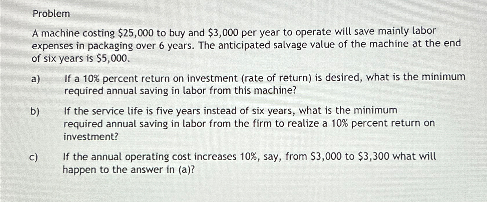 Solved ProblemA machine costing $25,000 ﻿to buy and $3,000 | Chegg.com