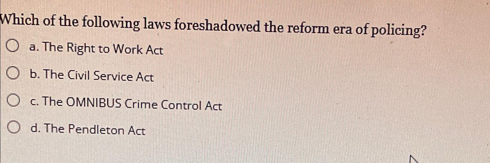 Solved Which of the following laws foreshadowed the reform | Chegg.com