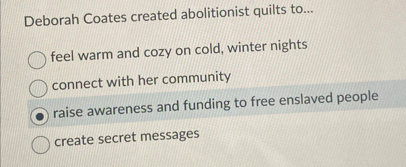 Solved Deborah Coates created abolitionist quilts to...feel | Chegg.com