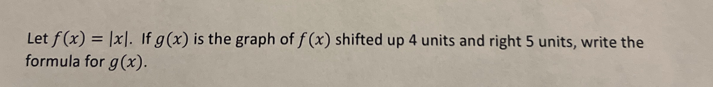 Solved Let f(x)=|x|. ﻿If g(x) ﻿is the graph of f(x) ﻿shifted | Chegg.com