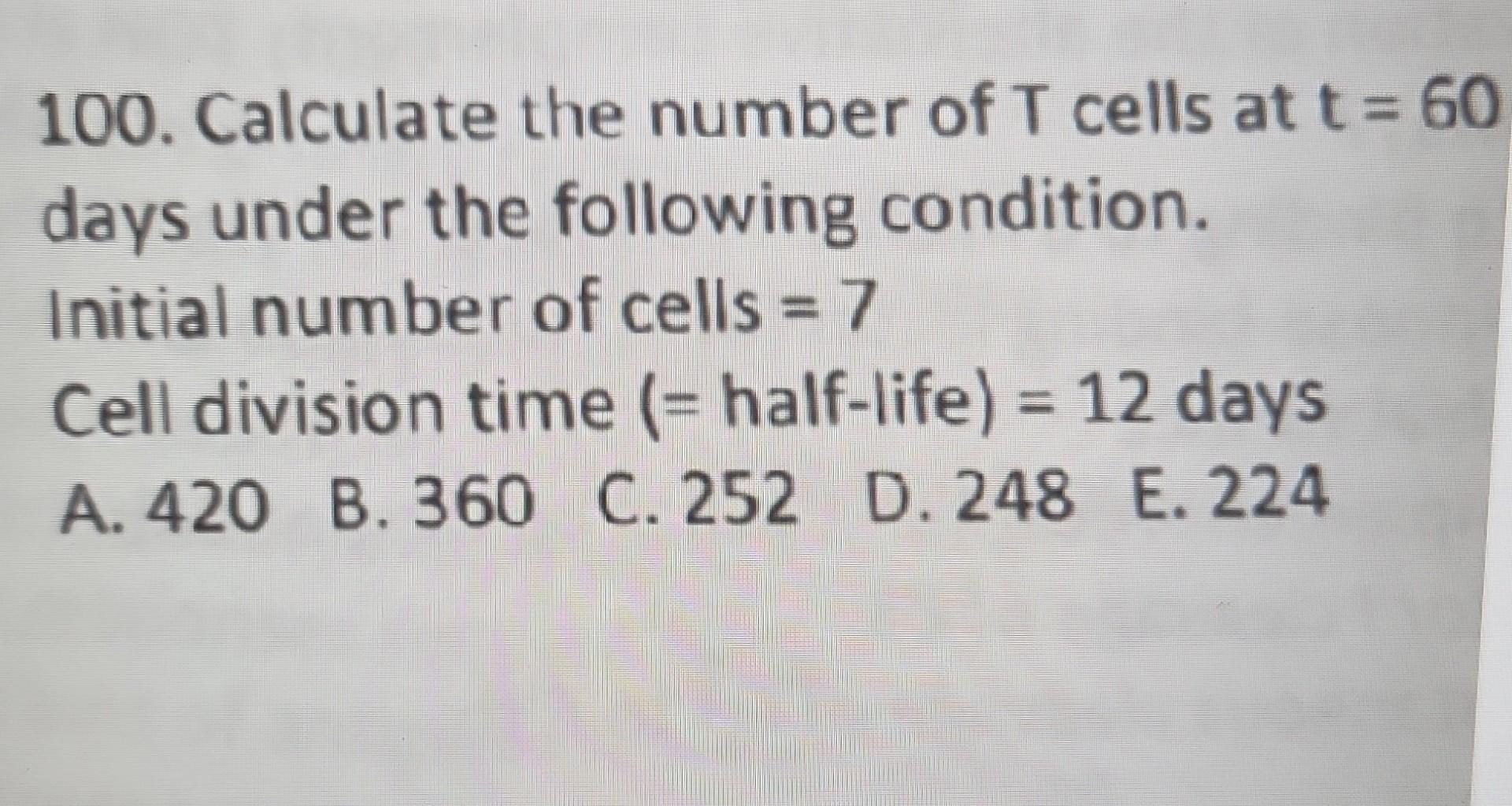 Solved 100. Calculate the number of T cells at t=60 days | Chegg.com