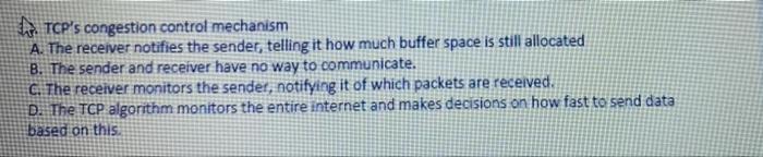 Solved TCP's congestion control mechanism A. The receiver | Chegg.com