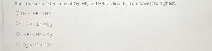 Solved Rank the surface tensions of O2, HF, and HBr as | Chegg.com