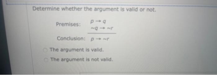 Solved Determine whether the argument is valid or not. | Chegg.com