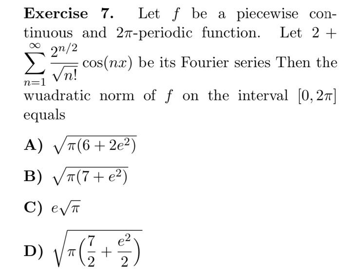 Solved Exercise 7 . Let f be a piecewise continuous and | Chegg.com
