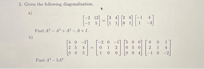 Solved 3. Given the following diagonalization, a) | Chegg.com