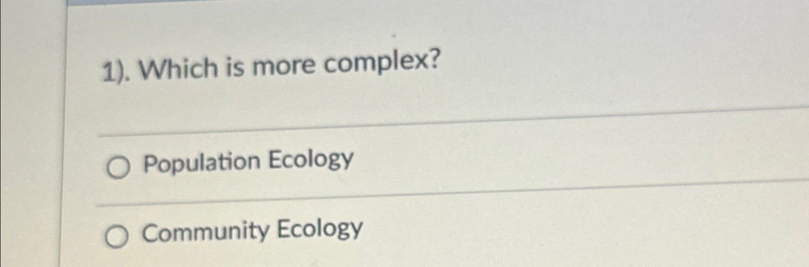 Solved . ﻿Which is more complex?Population EcologyCommunity | Chegg.com