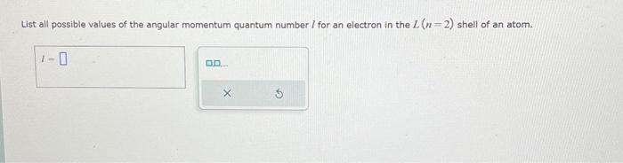 Solved List all possible values of the angular momentum | Chegg.com