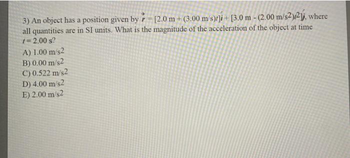 Solved 2) An object has a position given by ? = [2.0 m | Chegg.com
