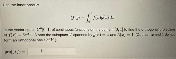 Solved Use the inner product f,g =∫01f(x)g(x)dx in the | Chegg.com