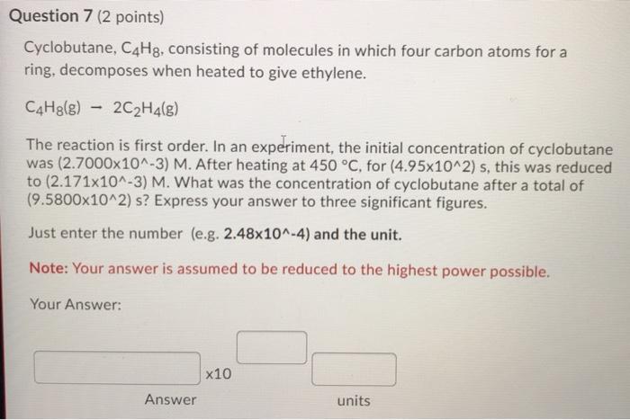 Solved Question 7 (2 points) Cyclobutane, C4H8, consisting | Chegg.com