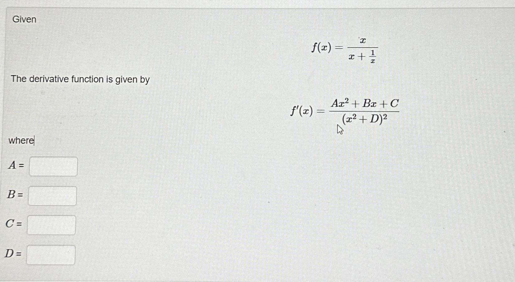 Solved Givenf(x)=xx+1xThe derivative function is given | Chegg.com
