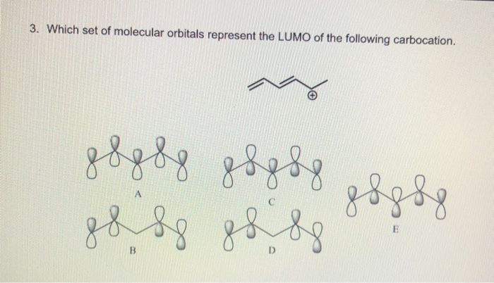 Solved 3. Which set of molecular orbitals represent the LUMO | Chegg.com