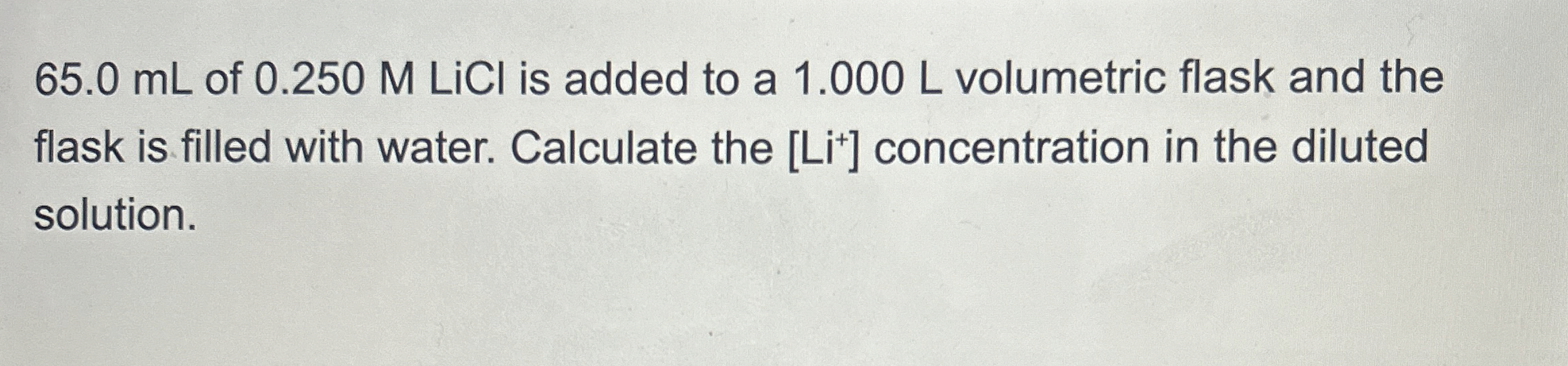 Solved 65.0 ﻿mL of 0.250 ﻿M LiCl is added to a 1.000 ﻿L | Chegg.com