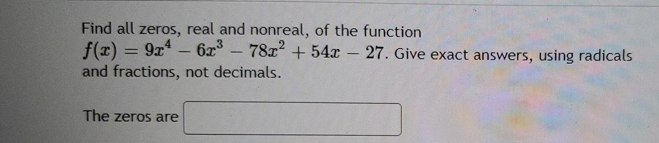 Solved Find all zeros, real and nonreal, of the function | Chegg.com