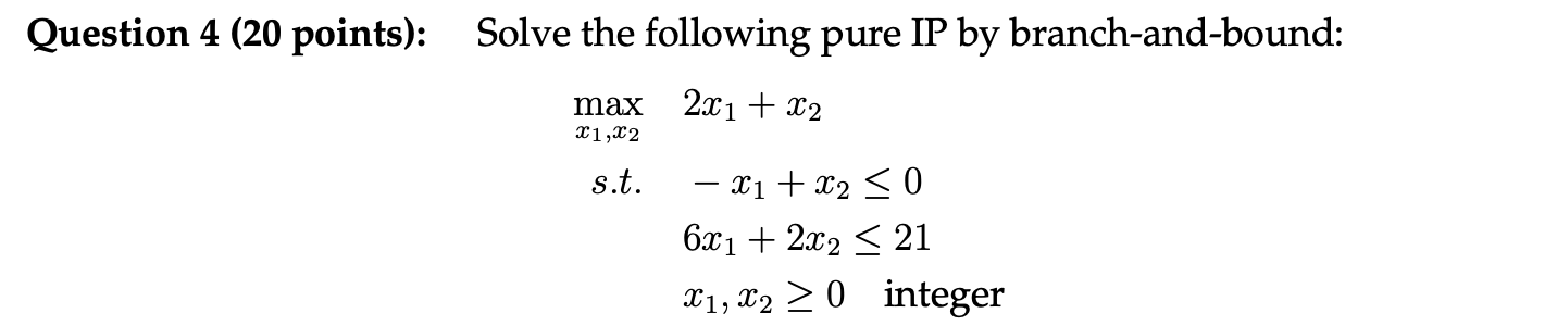 Solved Question 4 ( 20 ﻿points): Solve the following pure IP | Chegg.com