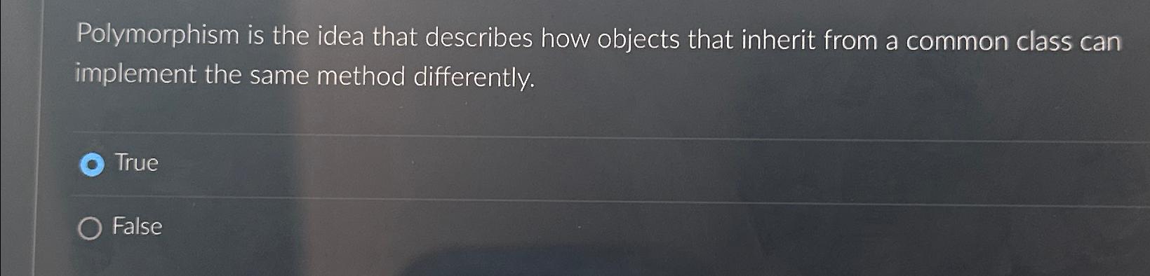 Solved Polymorphism is the idea that describes how objects | Chegg.com