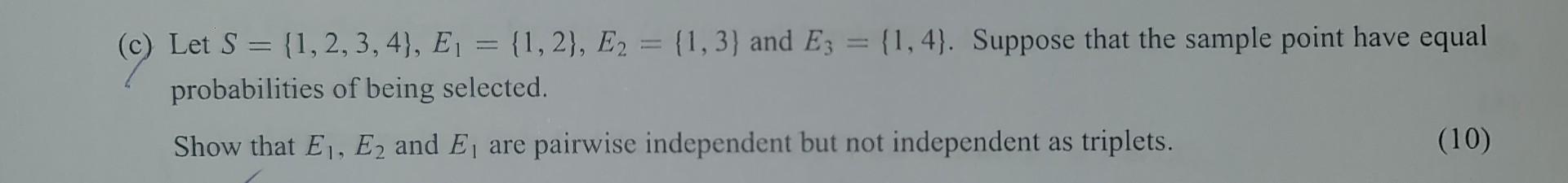 Solved (c) Let S={1,2,3,4},E1={1,2},E2={1,3} and E3={1,4}. | Chegg.com