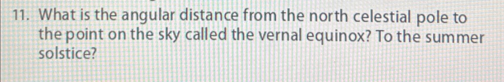 Solved What is the angular distance from the north celestial | Chegg.com
