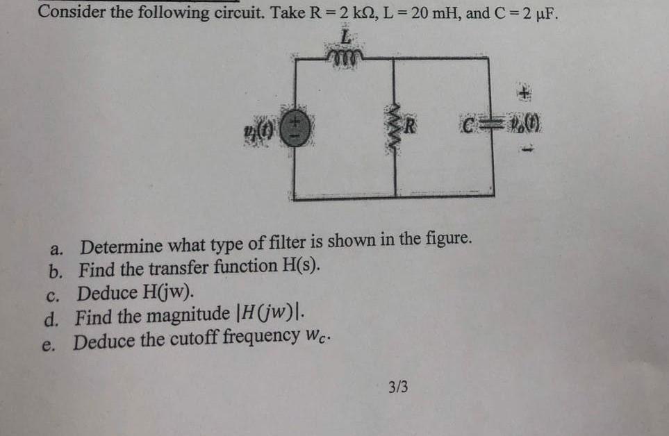 [Solved]: Consider the following circuit. Take R=2k,L=2