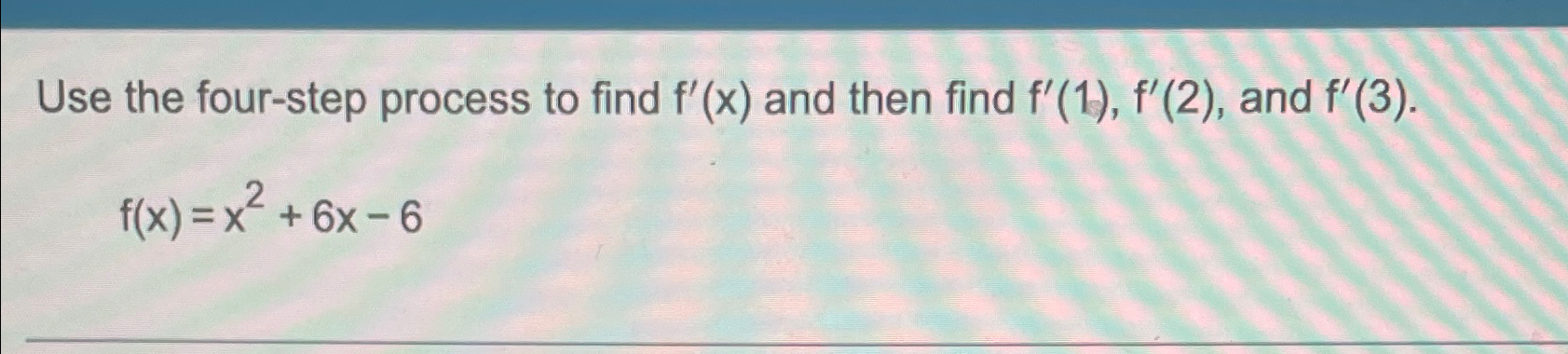 Solved Use the four-step process to find f'(x) ﻿and then | Chegg.com