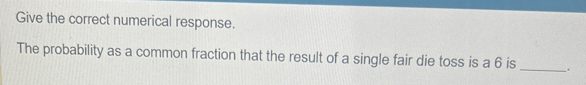 Solved Give the correct numerical response.The probability | Chegg.com