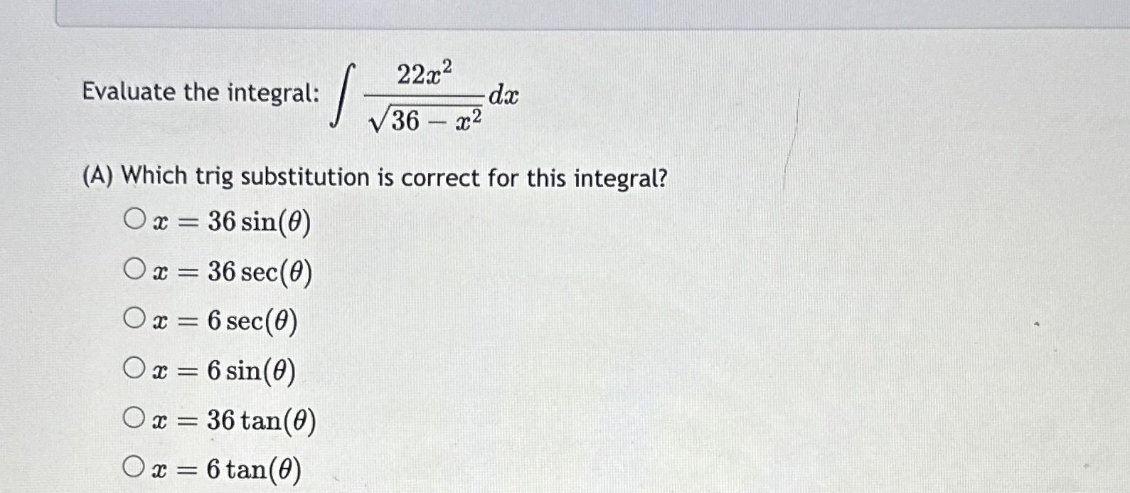 Solved Evaluate the integral: ∫﻿﻿22x236-x22dx(A) ﻿Which trig | Chegg.com