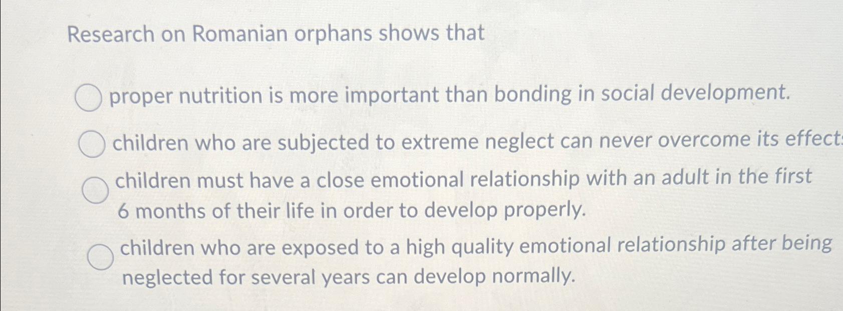 Solved Research on Romanian orphans shows thatproper | Chegg.com