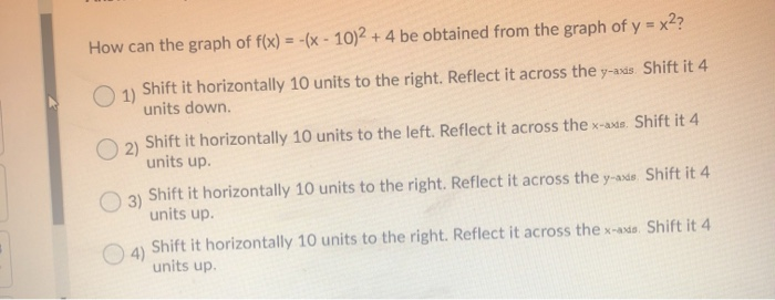 Solved How can the graph of f(x) = -(x - 10)2 + 4 be | Chegg.com