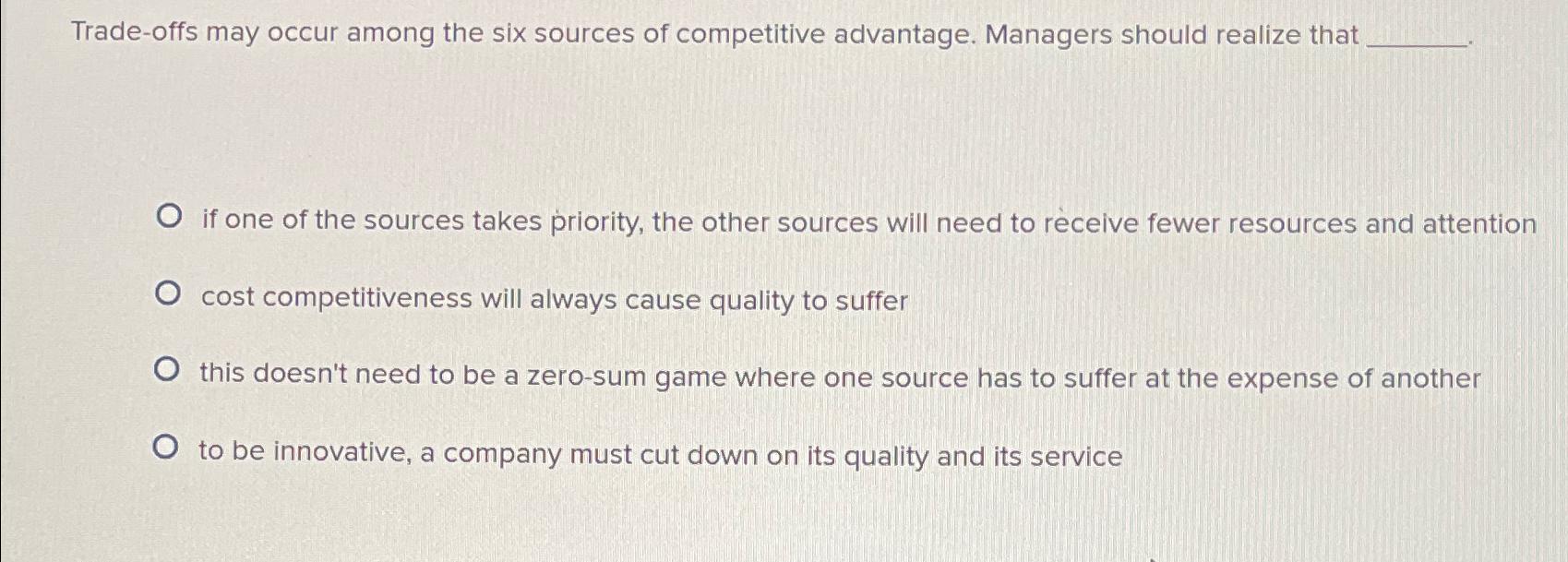 Solved Trade Offs May Occur Among The Six Sources Of