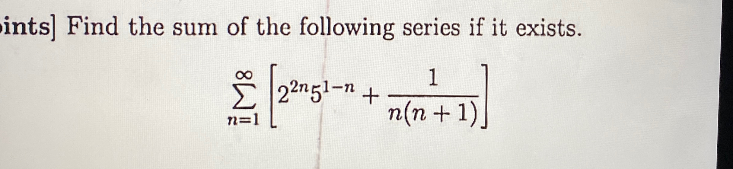 Solved ints] ﻿Find the sum of the following series if it | Chegg.com