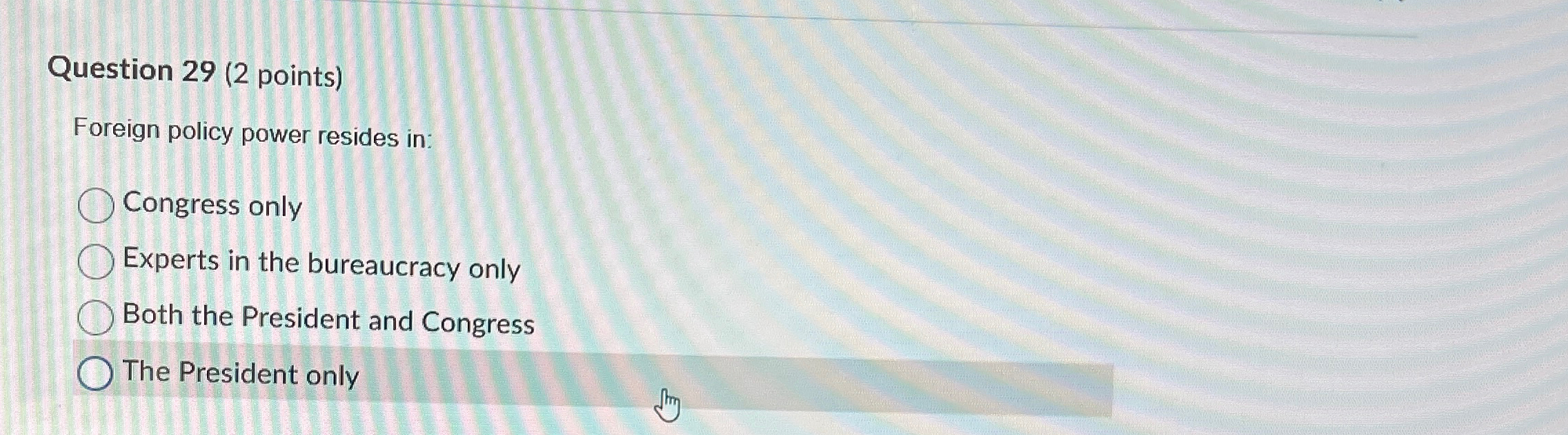 Solved Question 29 (2 ﻿points)Foreign policy power resides | Chegg.com