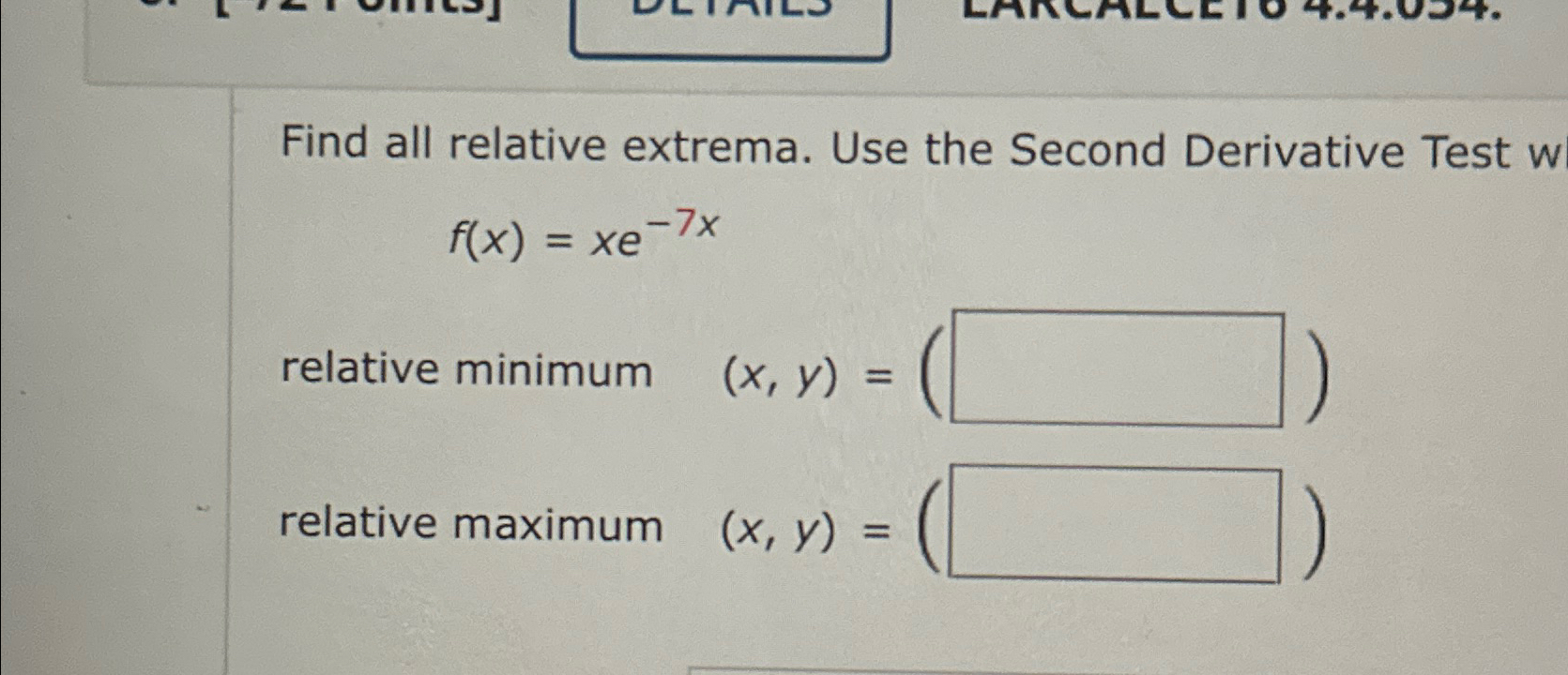 Find all relative extrema. Use the Second Derivative | Chegg.com Find all relative extrema. Use the Second Derivative | Chegg.com