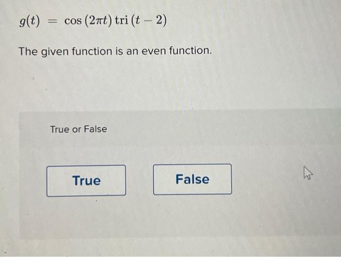 Solved g(t) = cos (2mt) tri(t - 2) The given function is an | Chegg.com