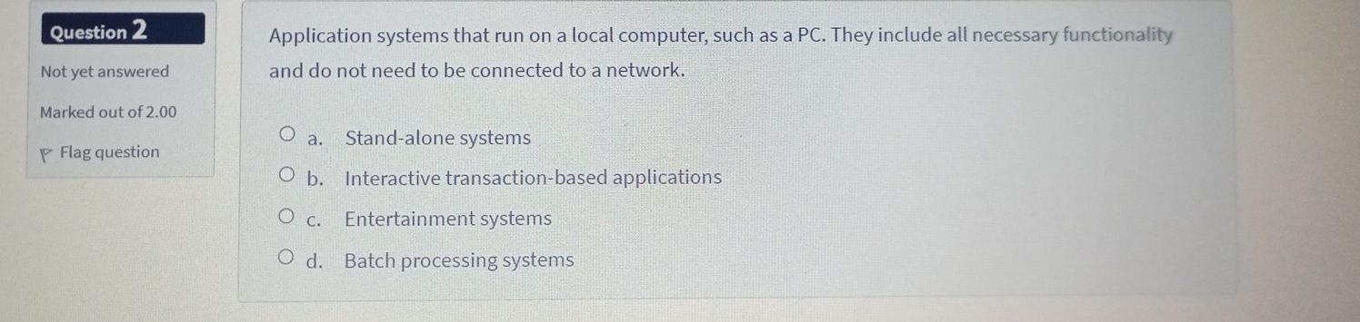 Solved Question 2 Application systems that run on a local | Chegg.com