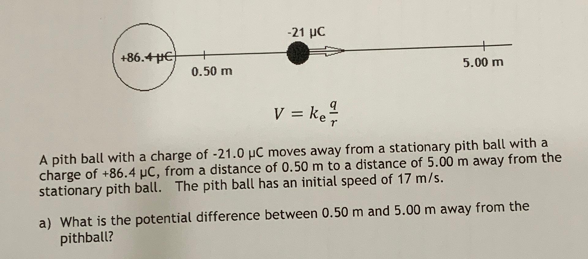 Solved V=keqrA pith ball with a charge of -21.0μC ﻿moves | Chegg.com