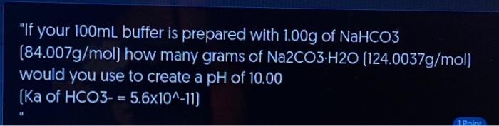 Solved "If your 100mL buffer is prepared with 1.00g of | Chegg.com