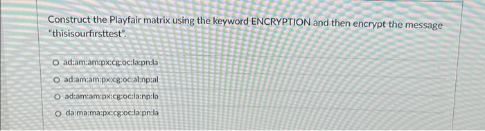 Solved Construct the Playfair matrix using the keyword | Chegg.com