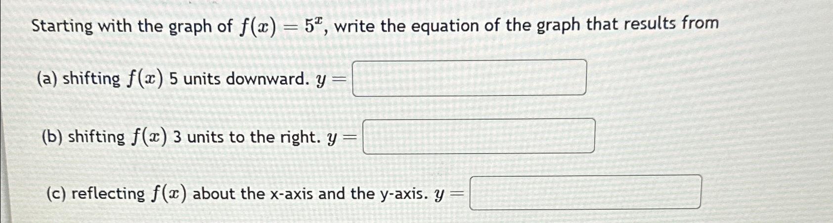Solved Starting with the graph of f(x)=5x, ﻿write the | Chegg.com
