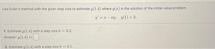 Solved Use Euler's method with the given step size to | Chegg.com
