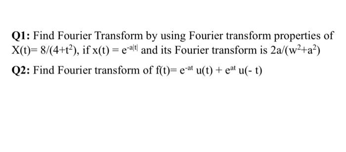 Solved Q1: Find Fourier Transform by using Fourier transform | Chegg.com